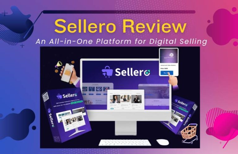 Sellero Review | An All-in-One Platform For Digital Selling